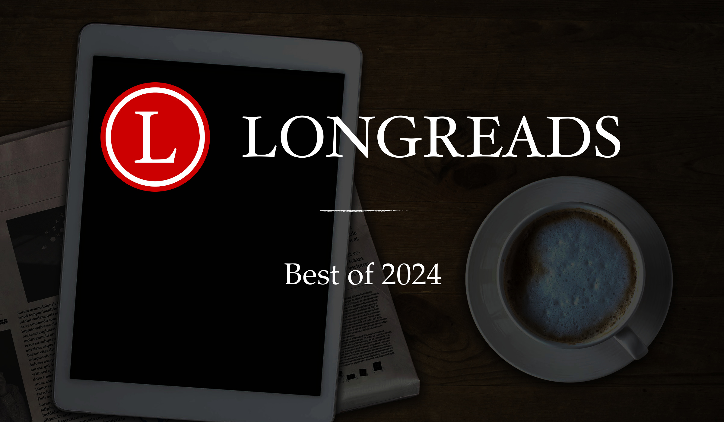 Best of 2024 - Longreads